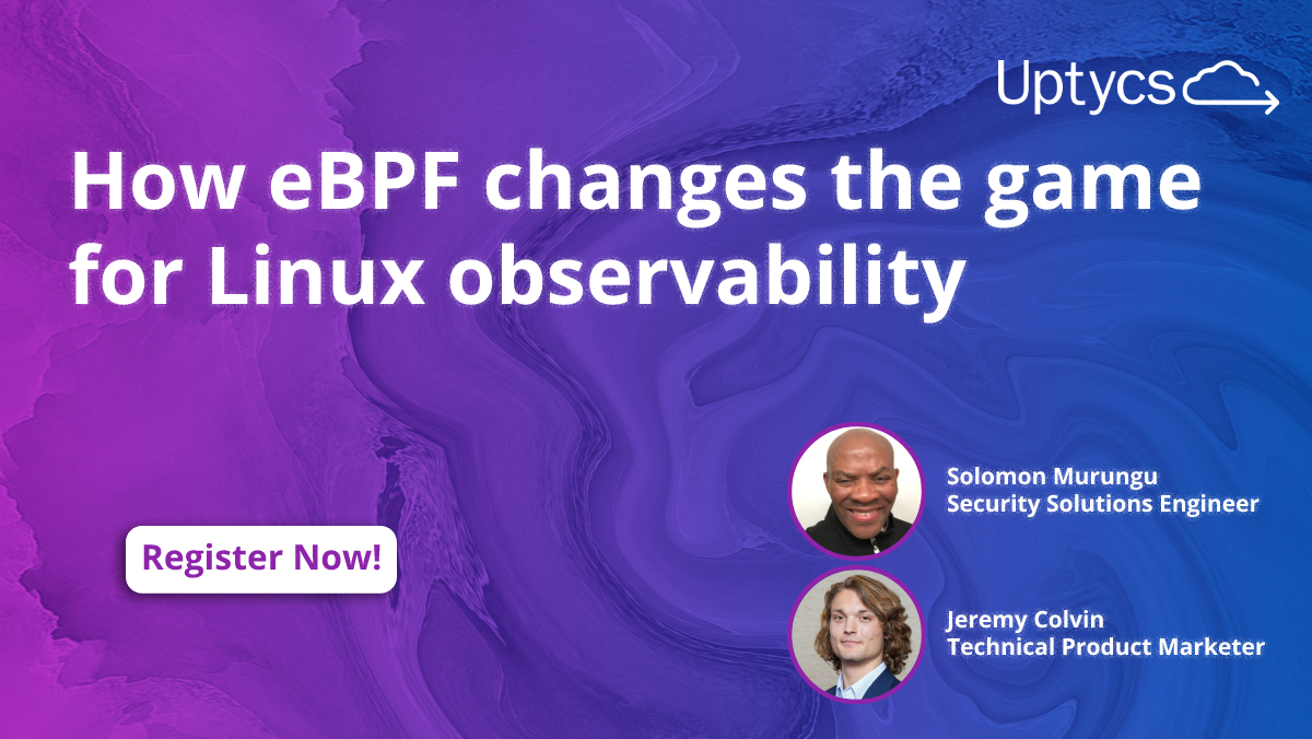 Uptycs Live: How eBPF Changes the Game for Linux Security Observability