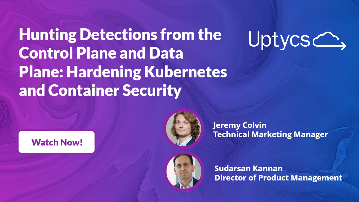 Uptycs Live Webinar: Kubernetes Security With Uptycs